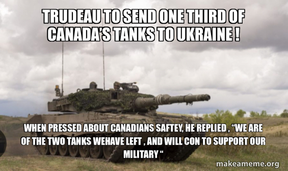 TrudEau To send one third of canada’s tanks to Ukraine ! WheN presSed ...