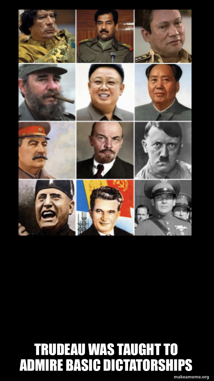 Trudeau was taught to admire basic dictatorships Meme Generator