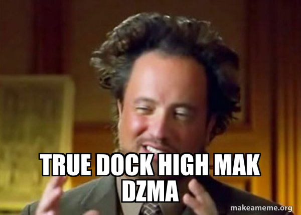 TRUE DOCK high mak dzma - Ancient Aliens - Crazy History Channel Guy ...