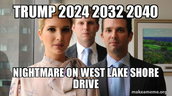 trump 2024 2032 2040 nightmare on west lake shore drive - The Trump ...