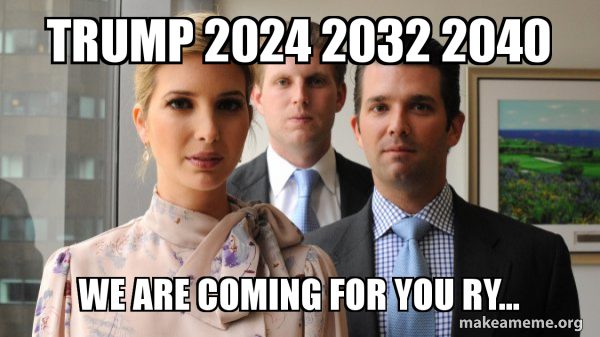 Trump 2024 2032 2040 we are coming for you Ry... - The Trump Kids Eric ...