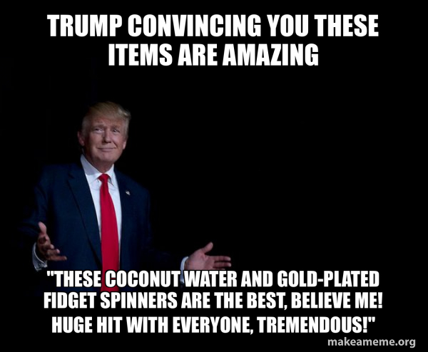 Trump convincing you these items are amazing "These coconut water and ...