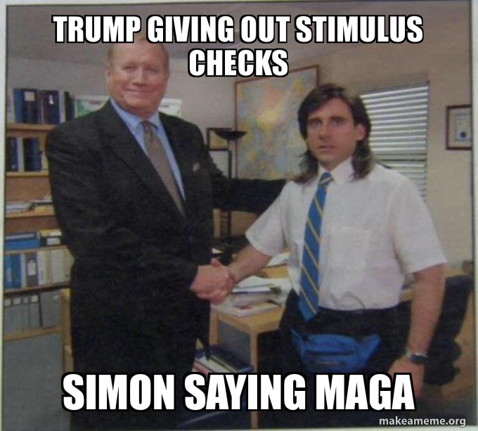 Trump givIng out stimulus checks simon SayIng maga Meme Generator