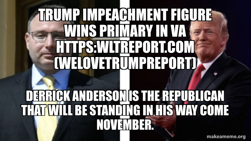 Trump Impeachment Figure Wins Primary in Va https:wltreport.com ...