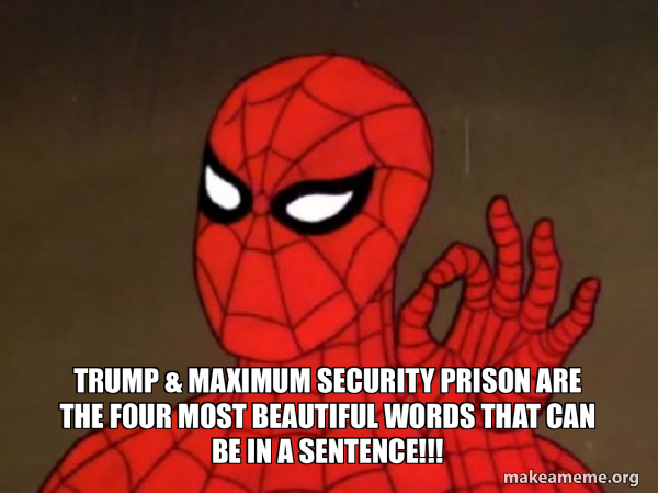 Trump & maximum security prison are the four most beautiful words that ...