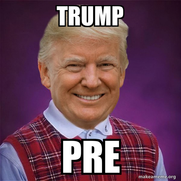 TRUMP Pre - Bad Luck Trump Meme Generator
