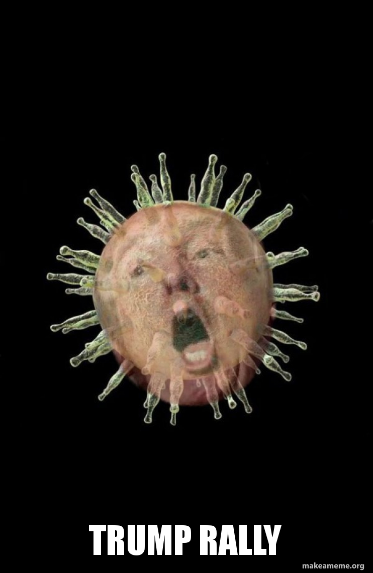 Trump rally - Trumpvirus TrumpPandemic Meme Generator