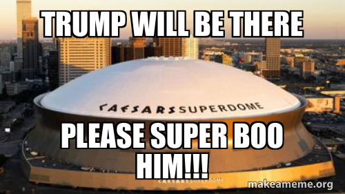 TRUMP WILL BE THERE PLEASE SUPER BOO HIM!!! Meme Generator