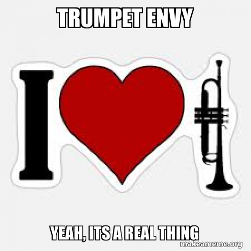 trumpet envy Yeah, its a real thing Meme Generator