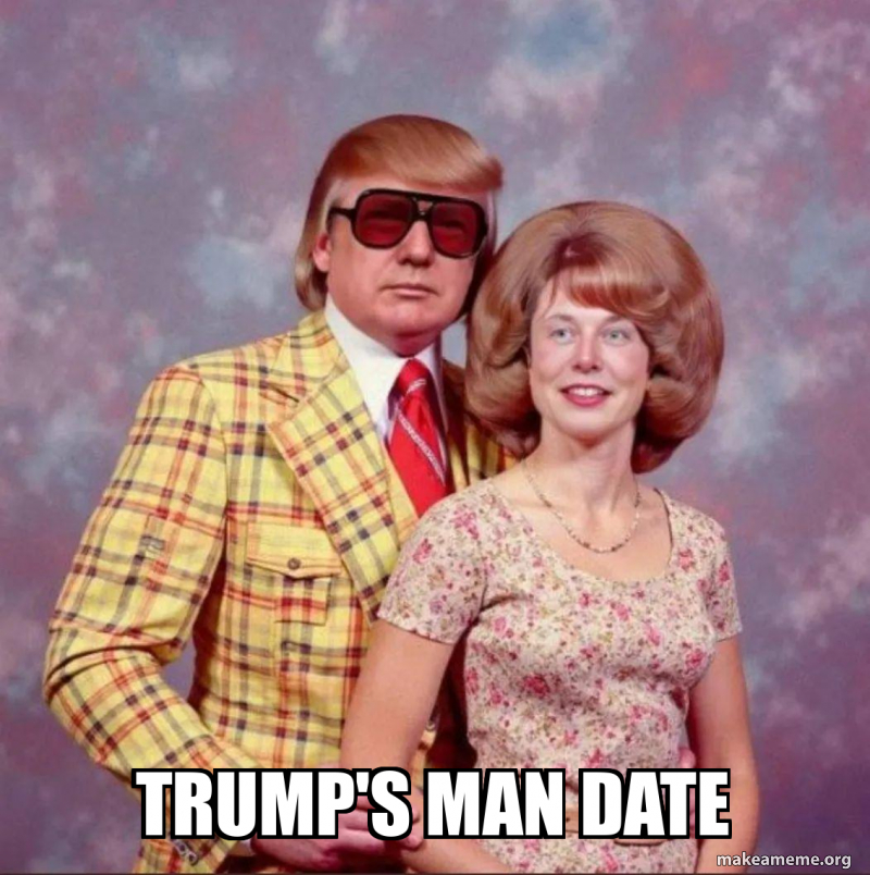 Trump's man date Meme Generator