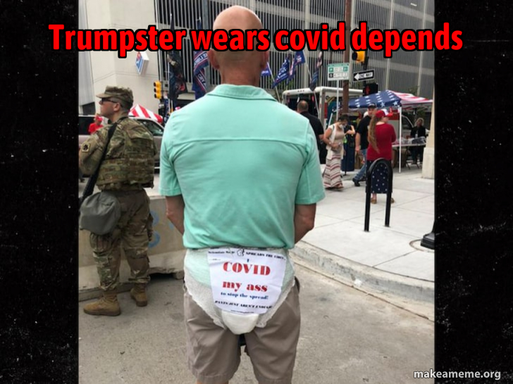 Trumpster wears covid depends Meme Generator