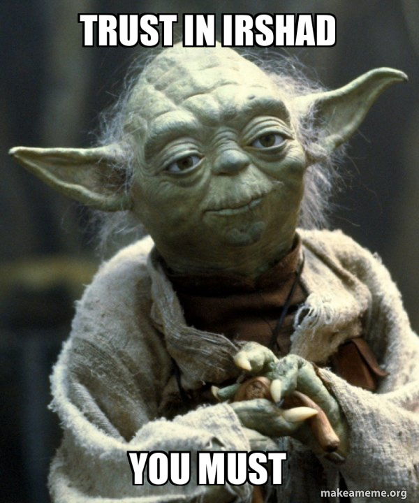 Trust in Irshad you must - Yoda Meme Generator