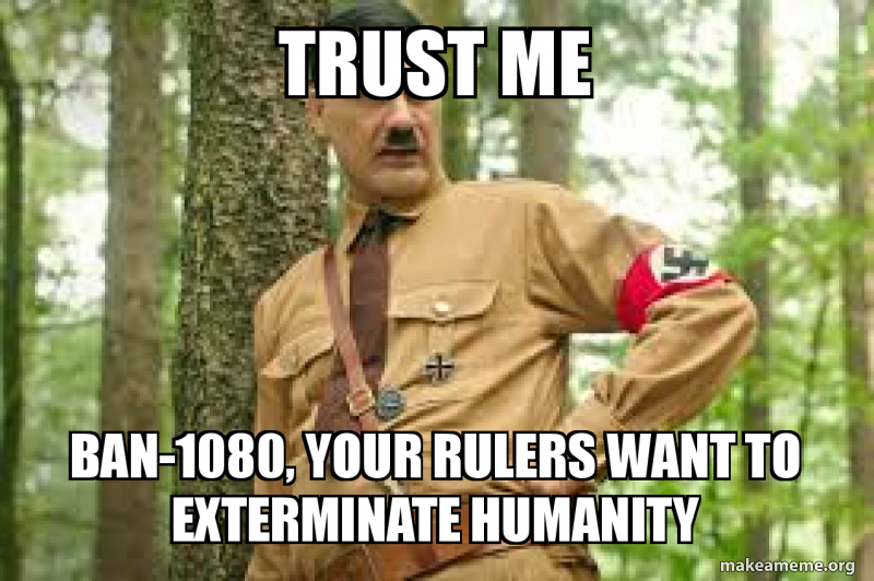 Trust me Ban-1080, your rulers want to exterminate humanity - White ...