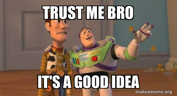 Trust me bro it's a good idea - Buzz and Woody (Toy Story) Meme Meme ...