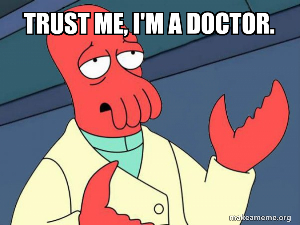 Trust me, I'm a doctor. - Tricky Zoidberg Meme Generator