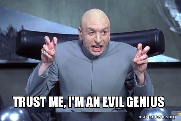 Trust Me, I'm an Evil Genius - Dr Evil Austin Powers Meme Generator