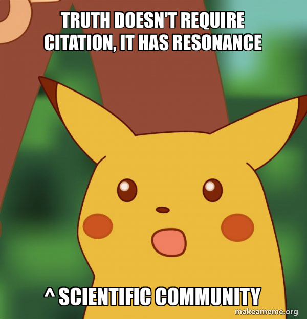 Truth doesn't require citation, it has Resonance ^ Scientific Community ...