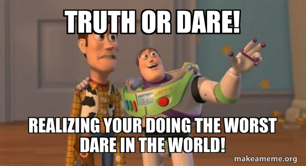 truth or DARE! realizing your doing the worst dare in the world! - Buzz ...