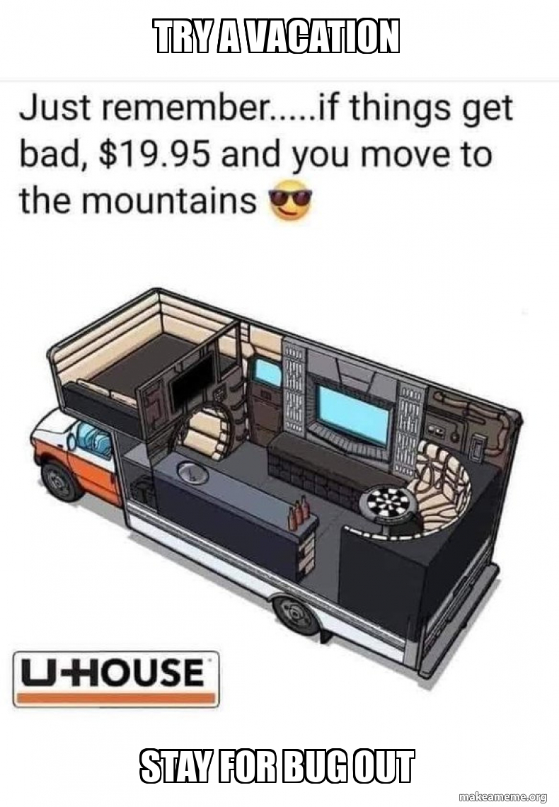 Try A Vacation Stay for Bug out Meme Generator