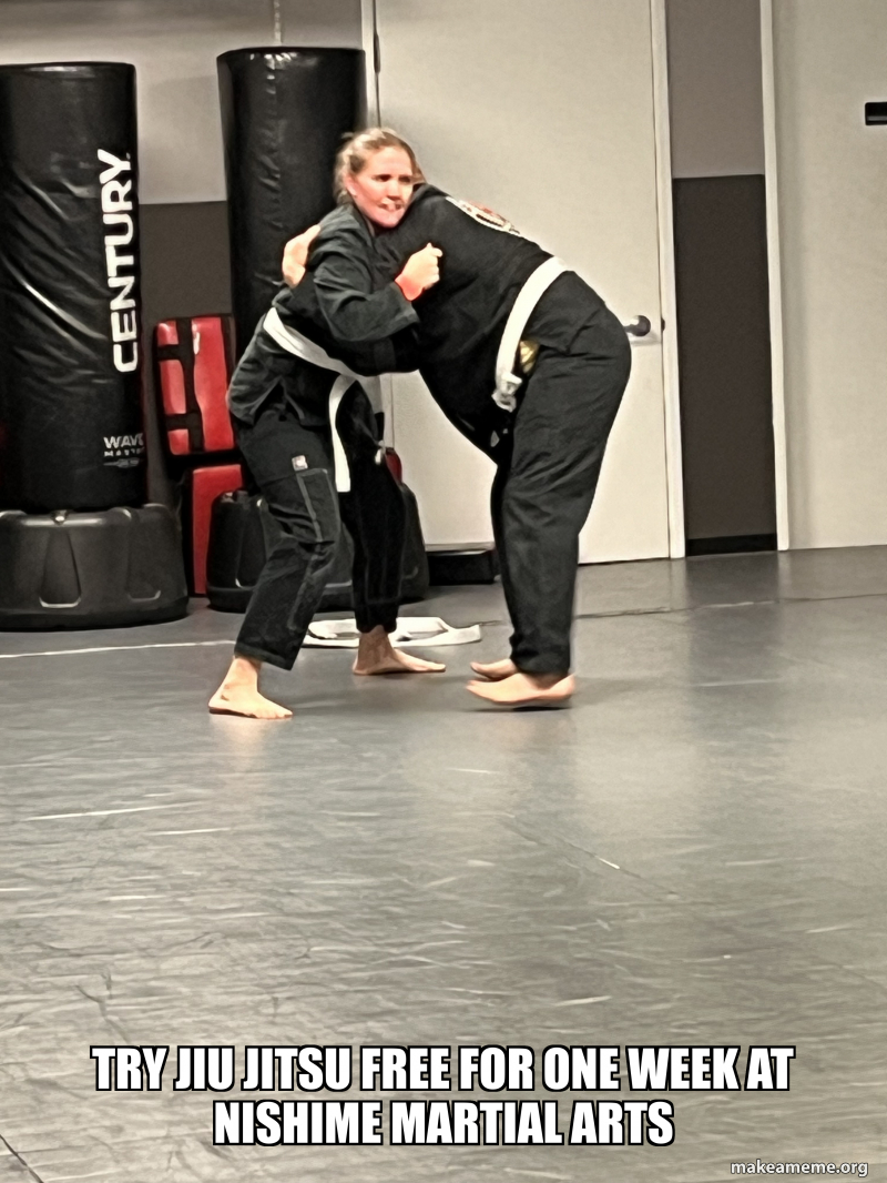 Try Jiu Jitsu free for one week at Nishime Martial Arts Meme Generator