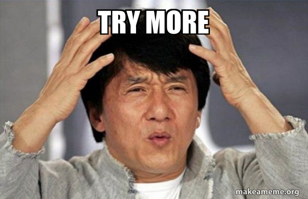 try more - Jackie Chan Why? Meme Generator