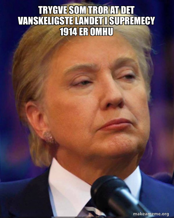 trygve som tror at det vanskeligste landet i supremecy 1914 er omhu ...