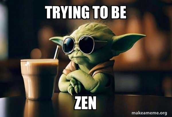 Trying to be zen - Cool Yoda (Sunglasses) Meme Generator