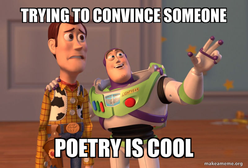 trying to convince someone poetry is cool Meme Generator