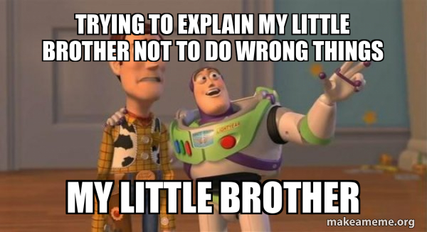 Trying to explain my little brother not to do wrong things My little ...