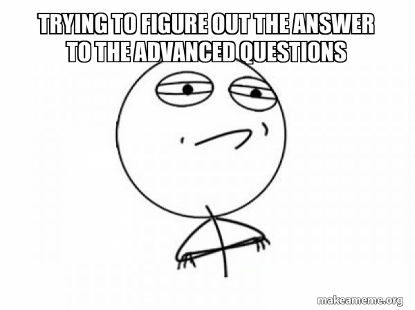 trying to figure out the answer to the advanced questions - Challenge ...