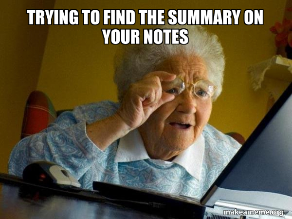 Trying to find the summary on your notes - Internet Grandma Meme Generator