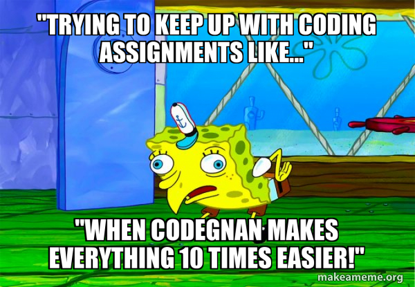 "Trying to keep up with coding assignments like..." "When Codegnan ...
