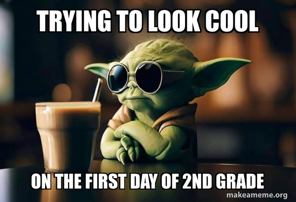 Trying to look cool on the first day of 2nd grade - Cool Yoda ...