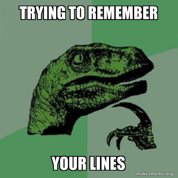 trying to remember your lines - Philosoraptor Meme Generator