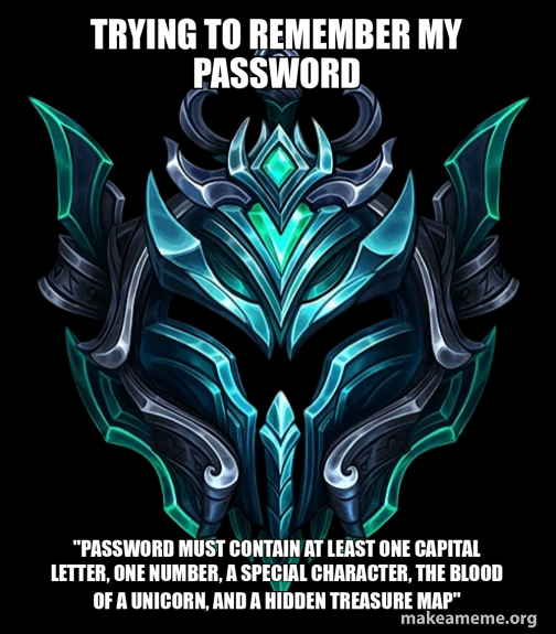 Trying to remember my password "Password must contain at least one ...