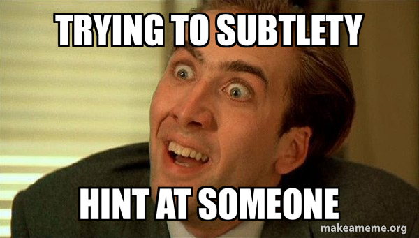 Subtle Hint Memes Life Beyond The Meme: What Happens After You Go