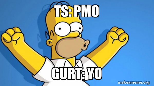 Ts: Pmo Gurt: Yo - Happy Homer Meme Generator