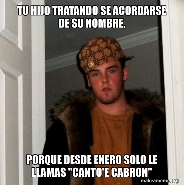 tu hijo tratando se acordarse de su nombre, porque desde enero solo le ...