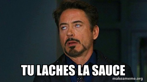 tu laches la sauce - Tony Stark Eye Roll Meme Generator