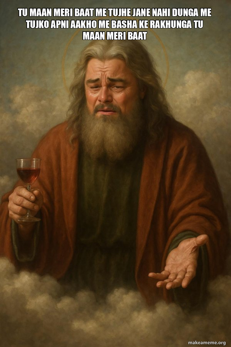 Tu maan meri baat me tujhe Jane nahi dunga me tujko apni aakho me basha ...