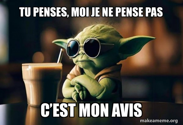Tu penses, moi je ne pense pas C’est mon avis - Cool Yoda (Sunglasses ...