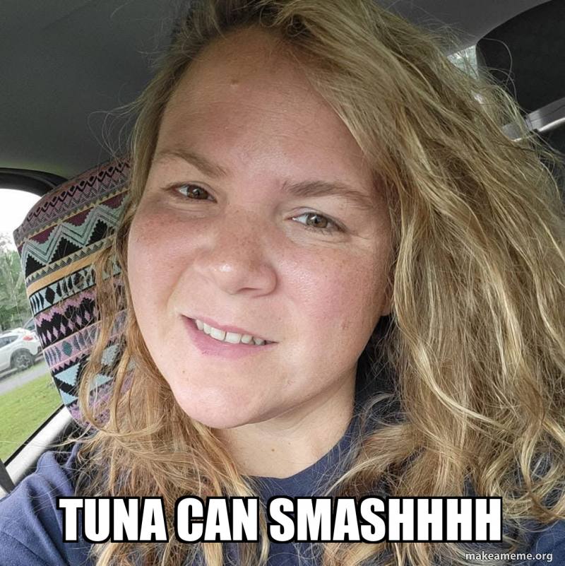 TUNA CAN SMASHHHH Meme Generator