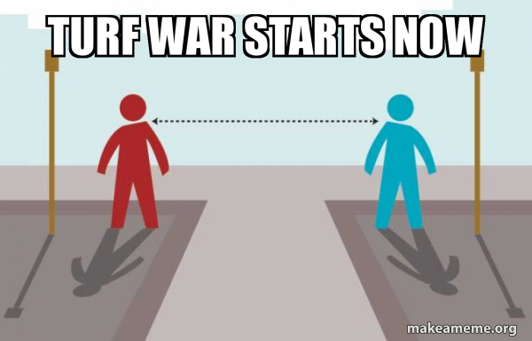 turf war starts now - Coronavirus Social Distancing Meme Generator
