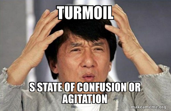 turmoil s state of confusion or agitation - Jackie Chan Why? Meme Generator