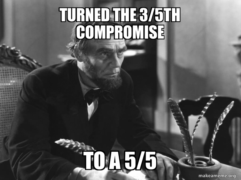 Turned the 3/5th compromise To a 5/5 Meme Generator