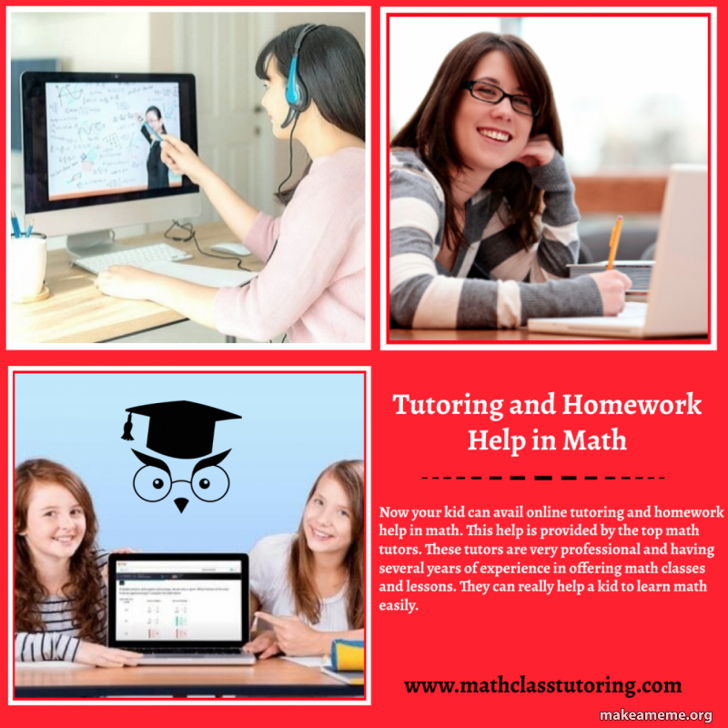 - Tutoring and homework help in math Meme Generator