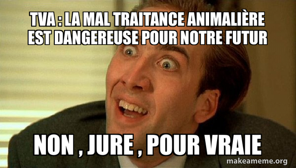 TVA : la mal traitance animalière est dangereuse pour notre futur Non ...