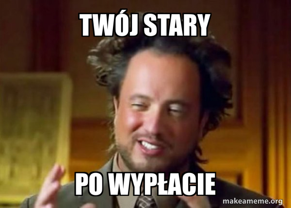 Twój stary Po wypłacie - Ancient Aliens - Crazy History Channel Guy ...