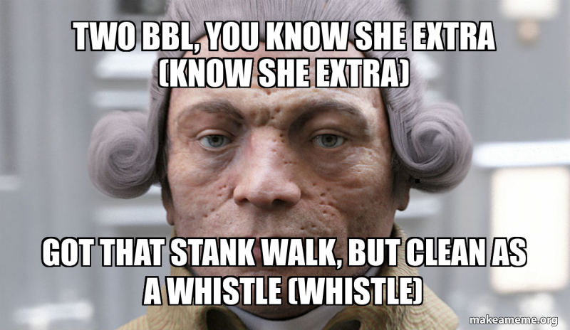 Two BBL, you know she extra (know she extra) Got that stank walk, but ...