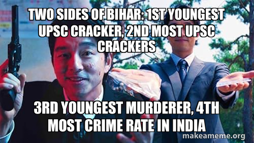 TWO SIDES OF BIHAR: 1ST YOUNGEST UPSC CRACKER, 2ND MOST UPSC CRACKERS 3RD YOUNGEST MURDERER, 4TH ...